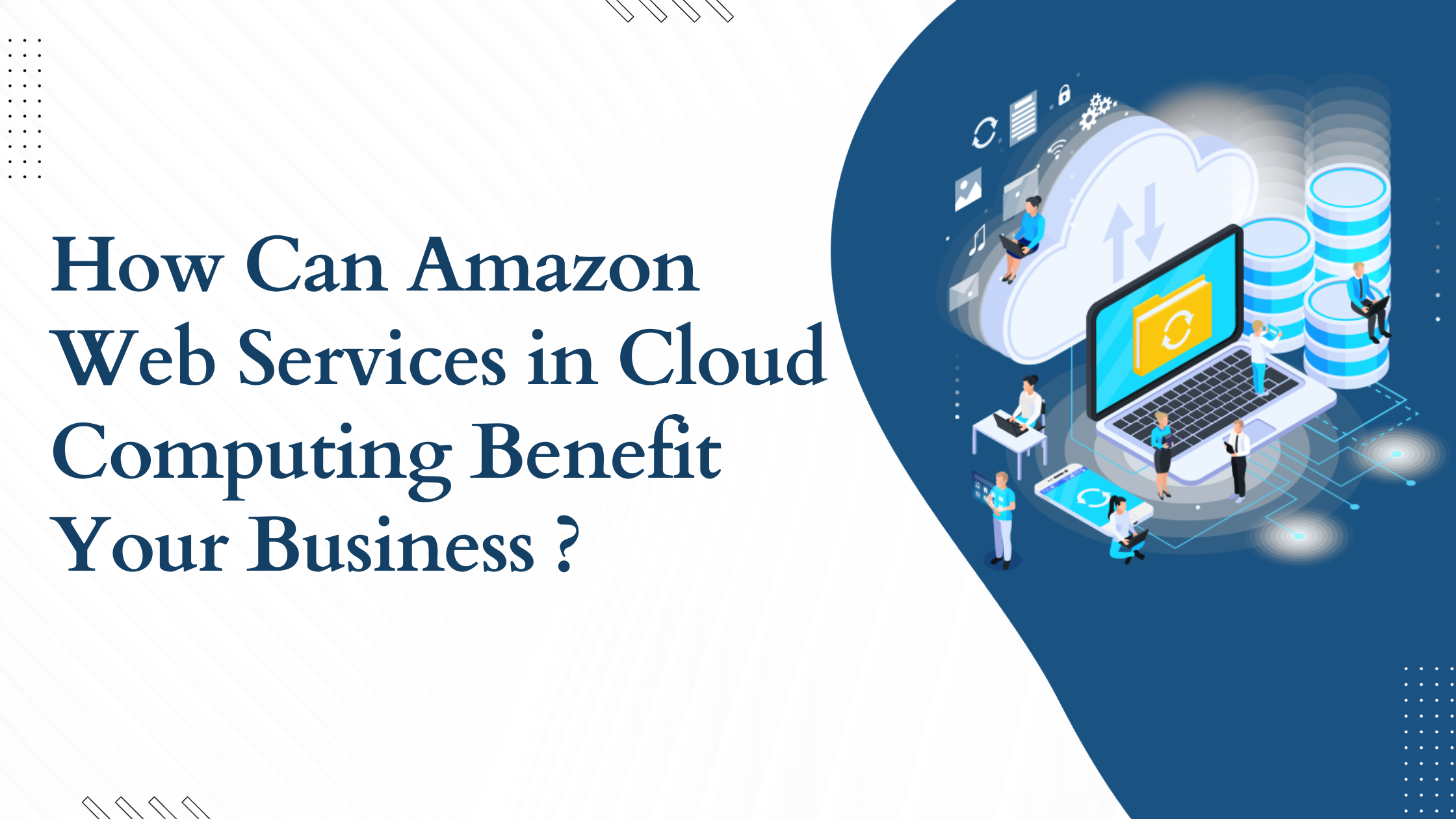 How Can Amazon Web Services in Cloud Computing Benefit Your Business ...