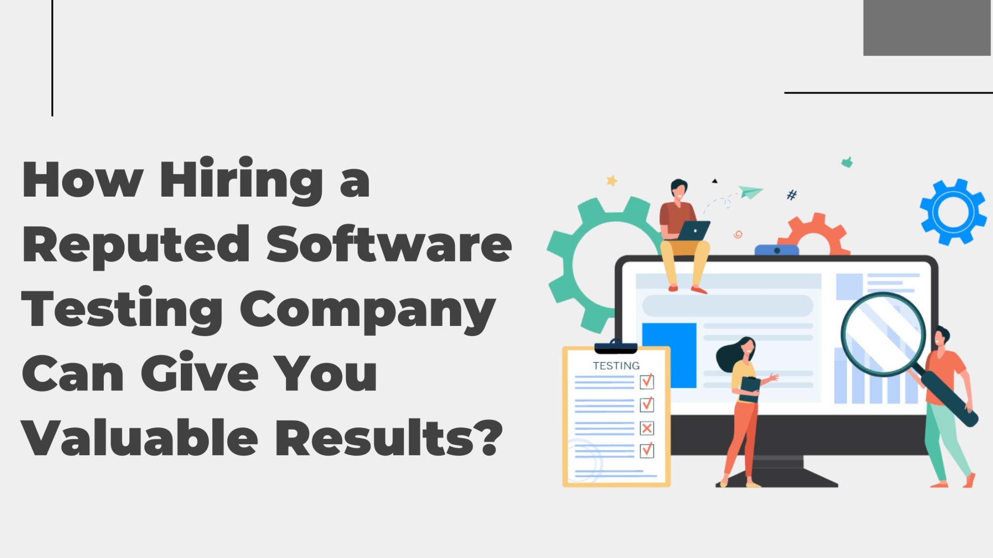 How Hiring a Reputed Software Testing Company Can Give You Valuable ...